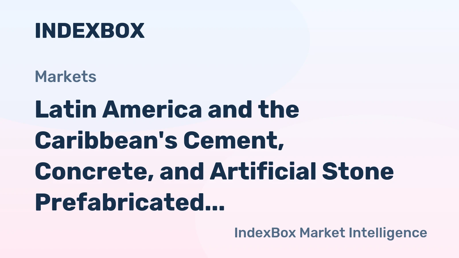 Latin America and the Caribbean's Cement, Concrete, and Artificial Stone Prefabricated Structural Components Market Expected to Grow at a CAGR of +1.6% from 2024 to 2035