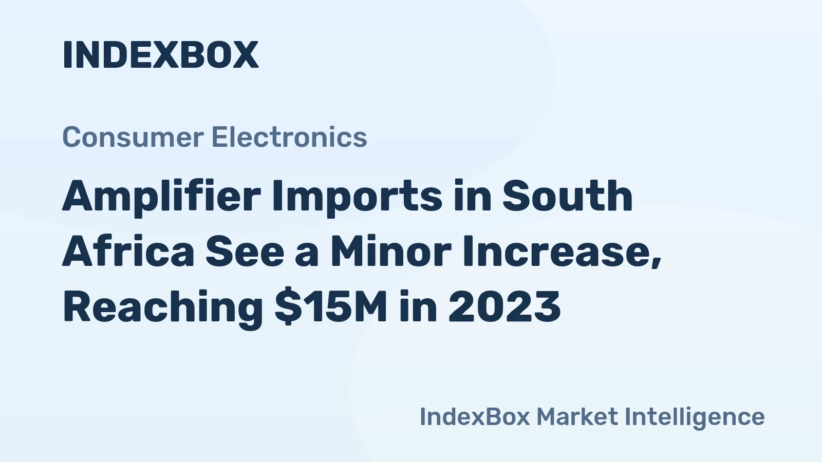 Amplifier Imports in South Africa See a Minor Increase, Reaching $15M in 2023
