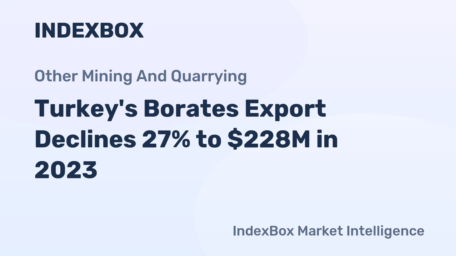 Turkey's Borates Export Declines 27% to $228M in 2023