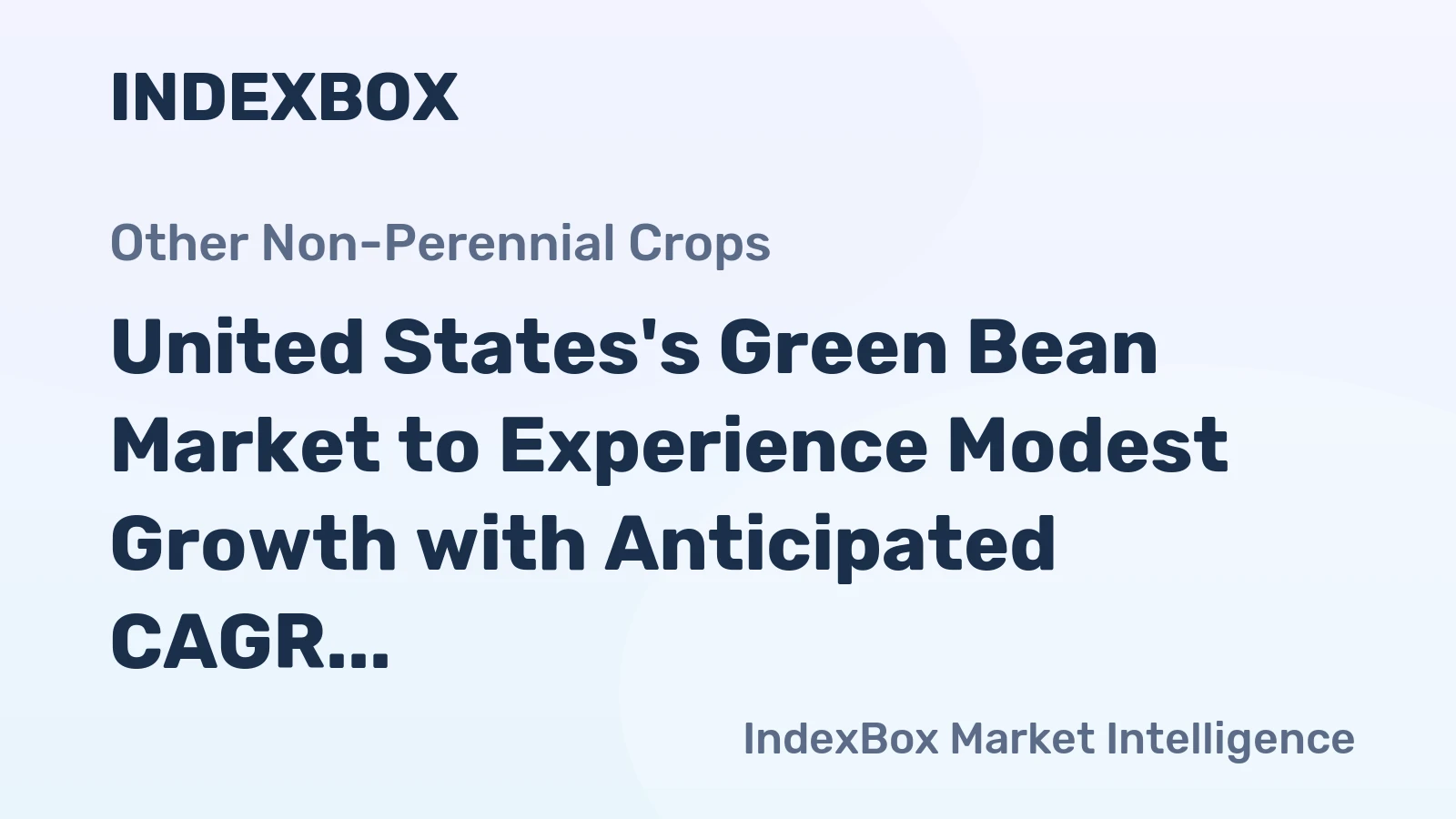 United States's Green Bean Market to Experience Modest Growth with Anticipated CAGR of +1.7% Over the Next Decade