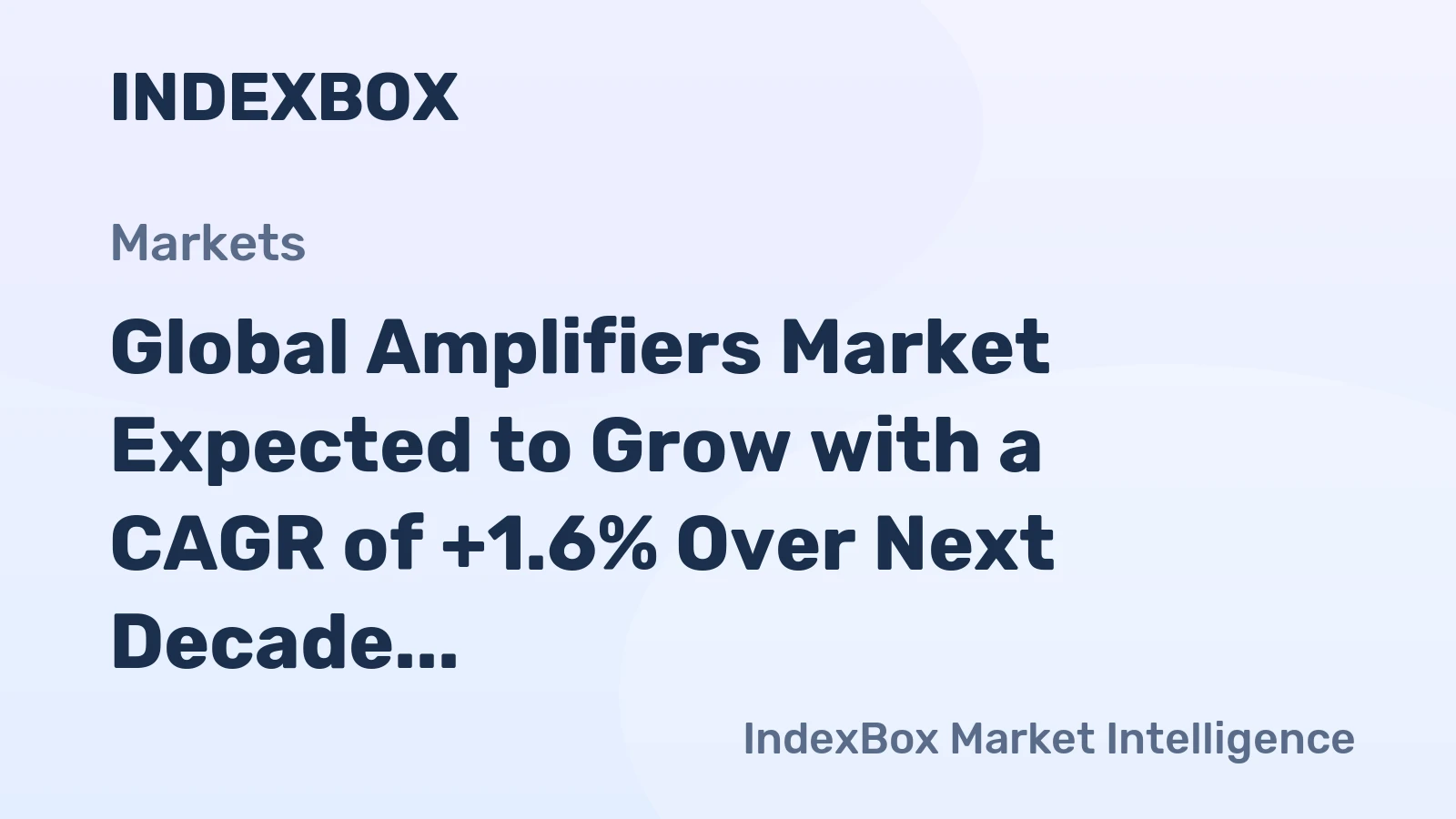 Global Amplifiers Market Expected to Grow with a CAGR of +1.6% Over Next Decade