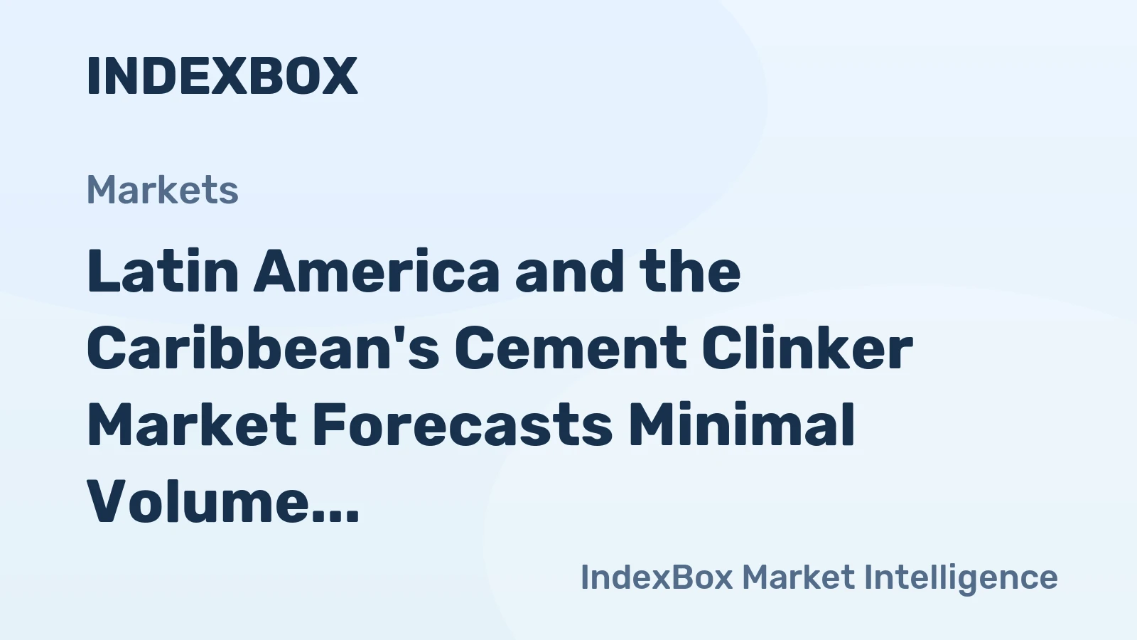 Latin America and the Caribbean's Cement Clinker Market Forecasts Minimal Volume Growth at 0.1% CAGR Through 2035
