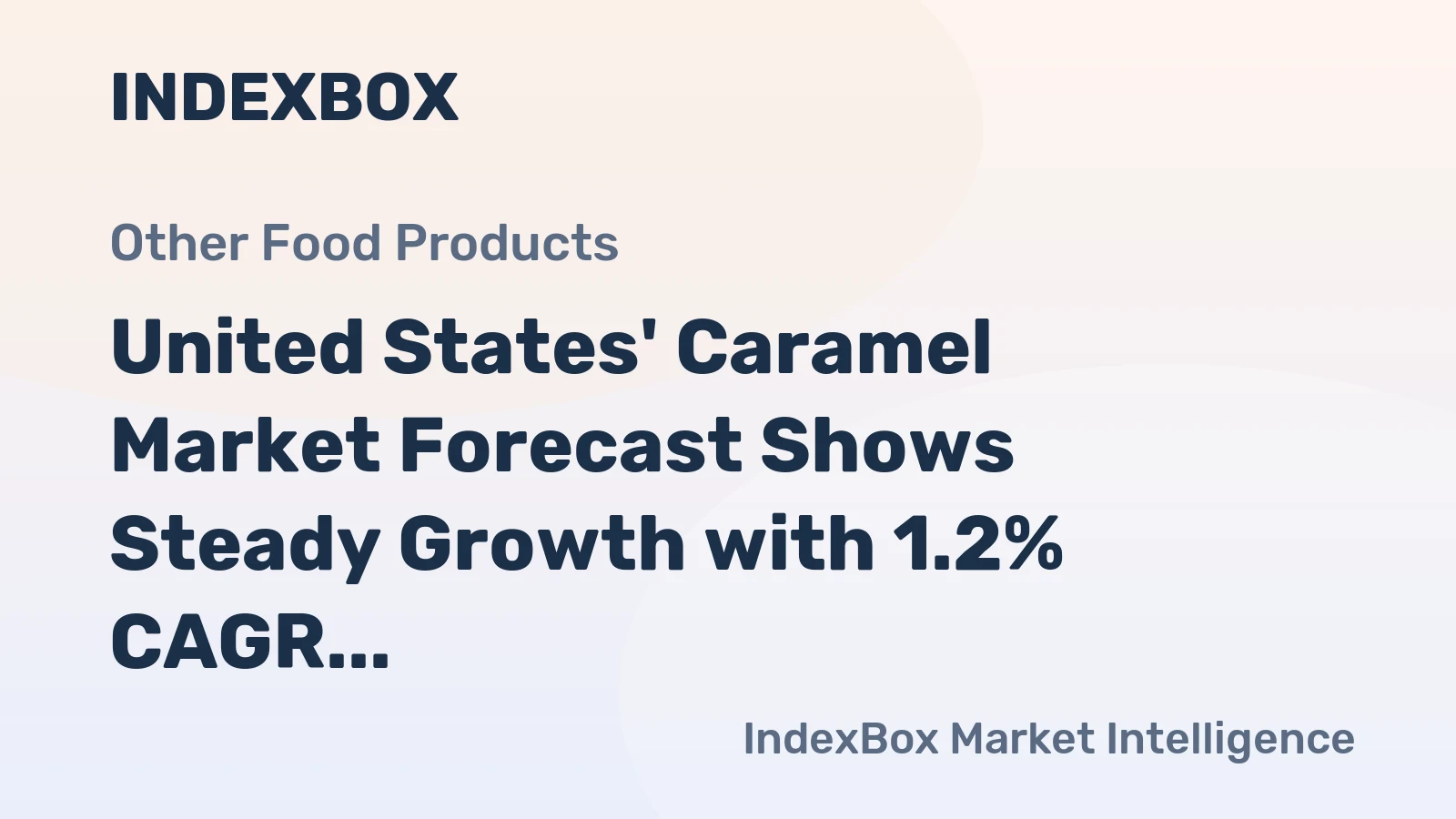 United States' Caramel Market Forecast Shows Steady Growth with 1.2% CAGR in Value