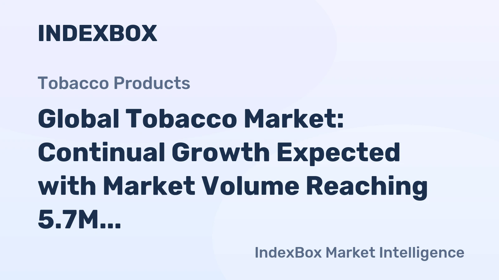 Global Tobacco Market: Continual Growth Expected with Market Volume Reaching 5.7M tons and Market Value Reaching $69B by 2035