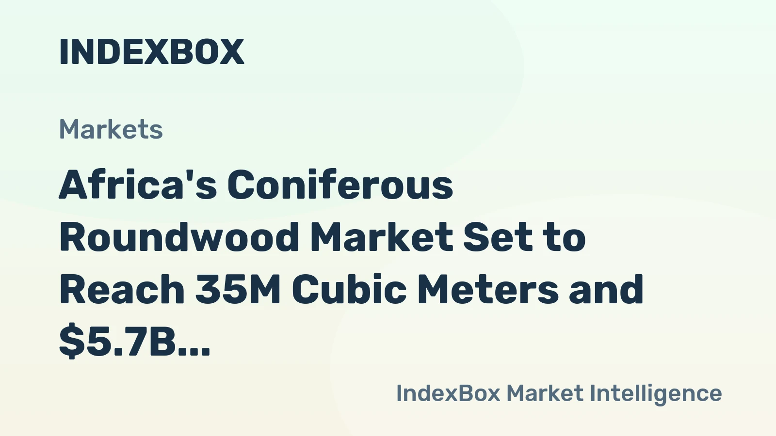 Africa's Coniferous Roundwood Market Set to Reach 35M Cubic Meters and $5.7B by 2035