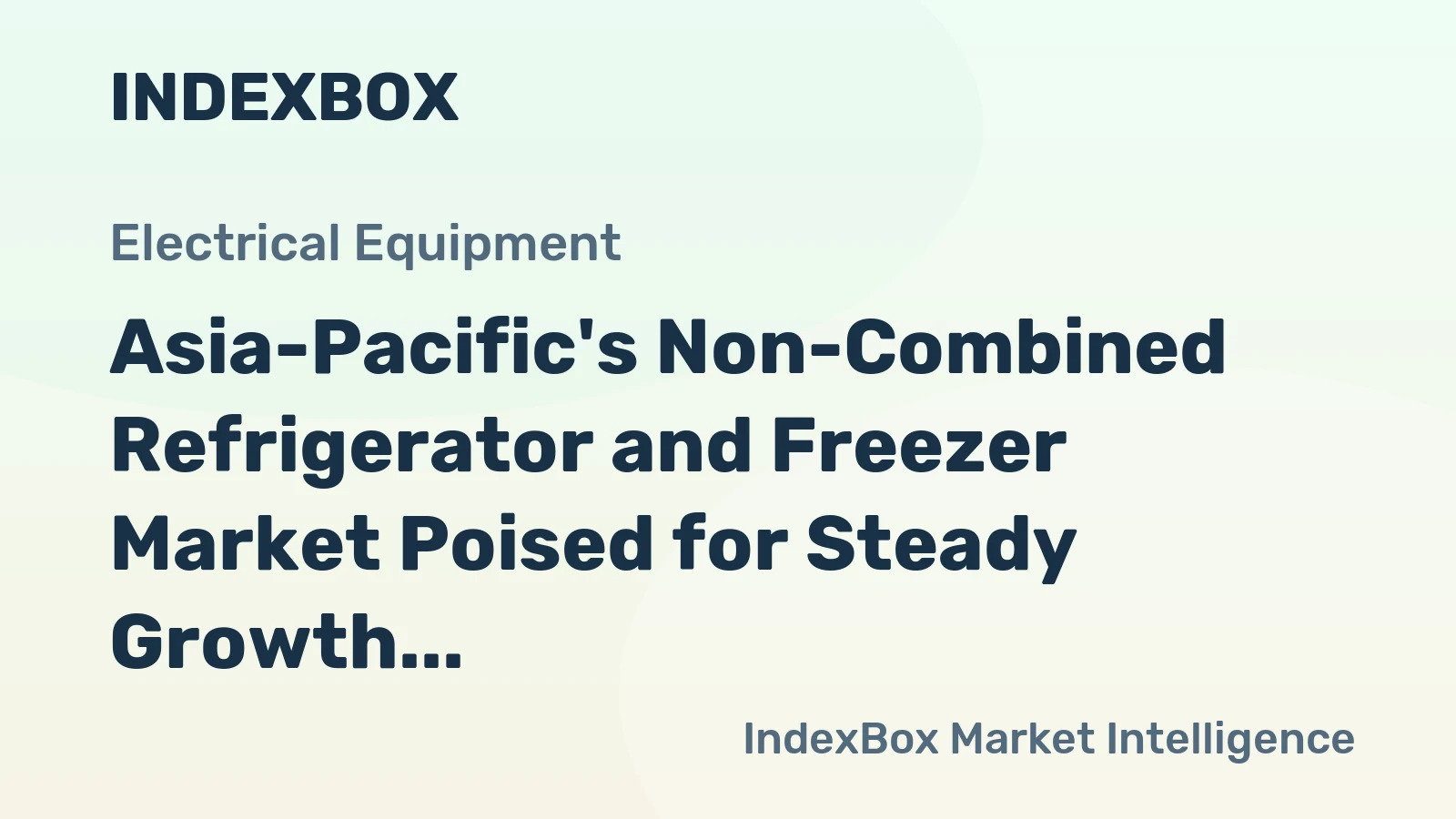 Asia-Pacific's Non-Combined Refrigerator and Freezer Market Poised for Steady Growth with 4.1% CAGR in Value