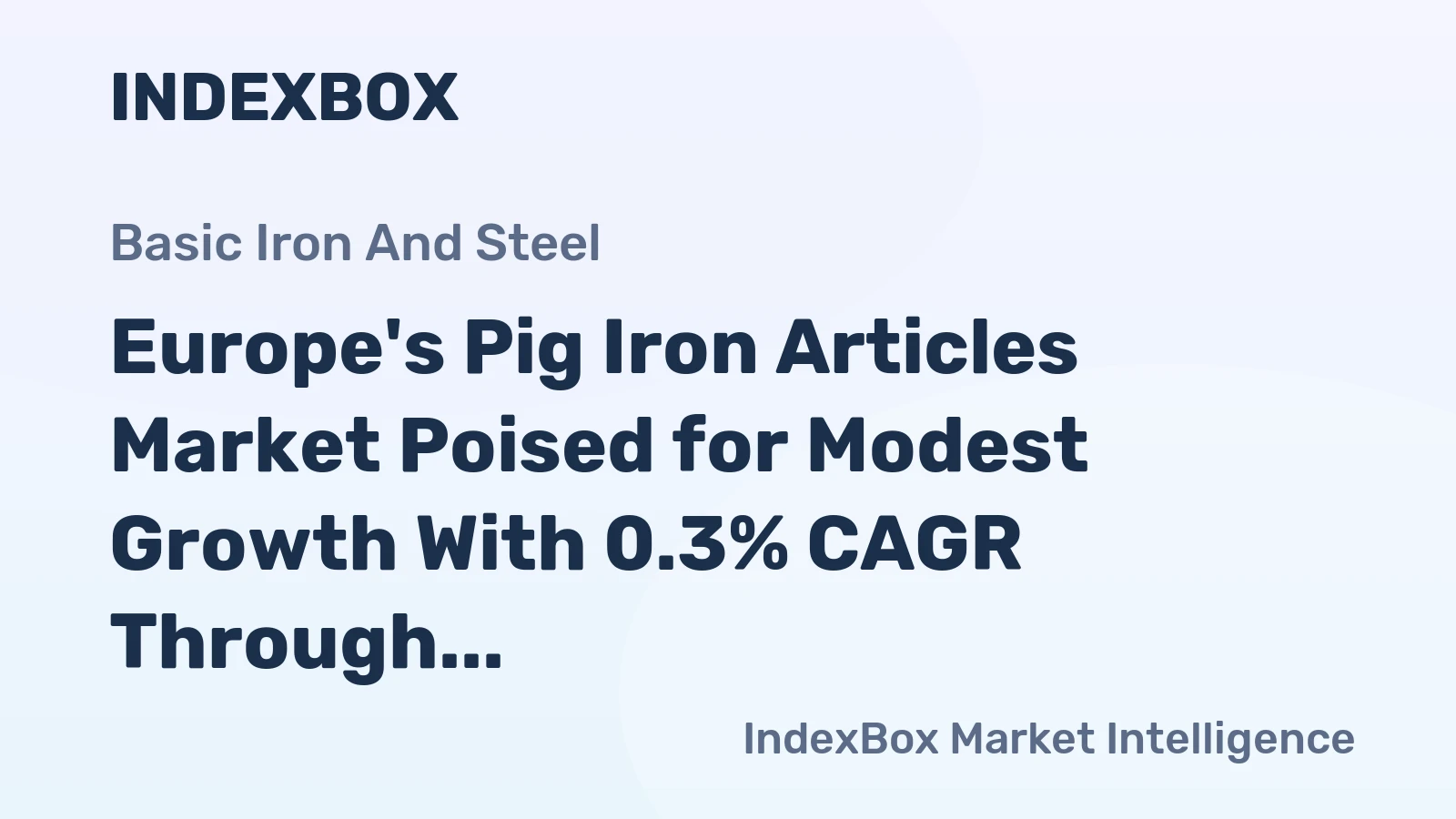 Europe's Pig Iron Articles Market Poised for Modest Growth With 0.3% CAGR Through 2035