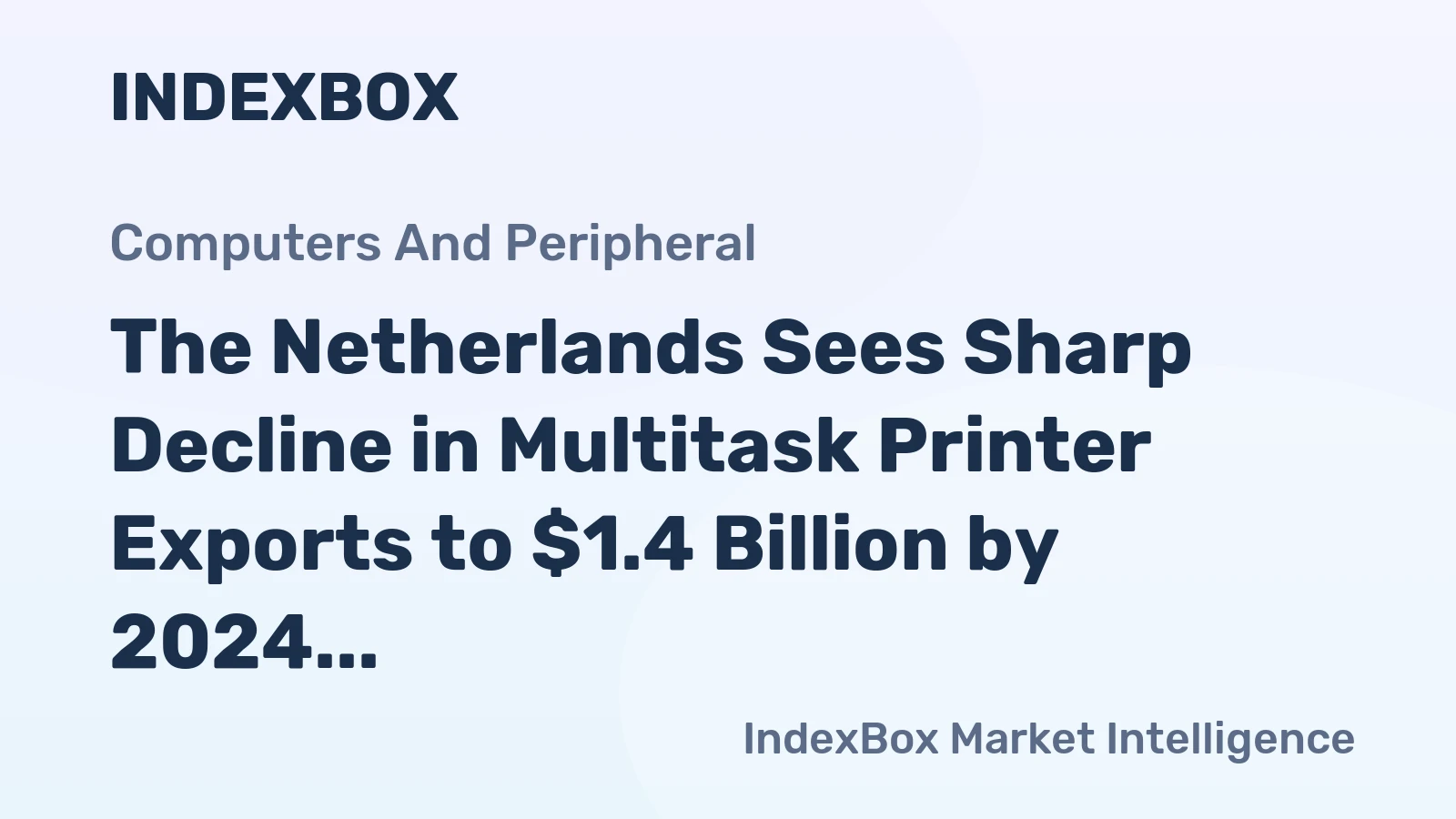 The Netherlands Sees Sharp Decline in Multitask Printer Exports to $1.4 Billion by 2024