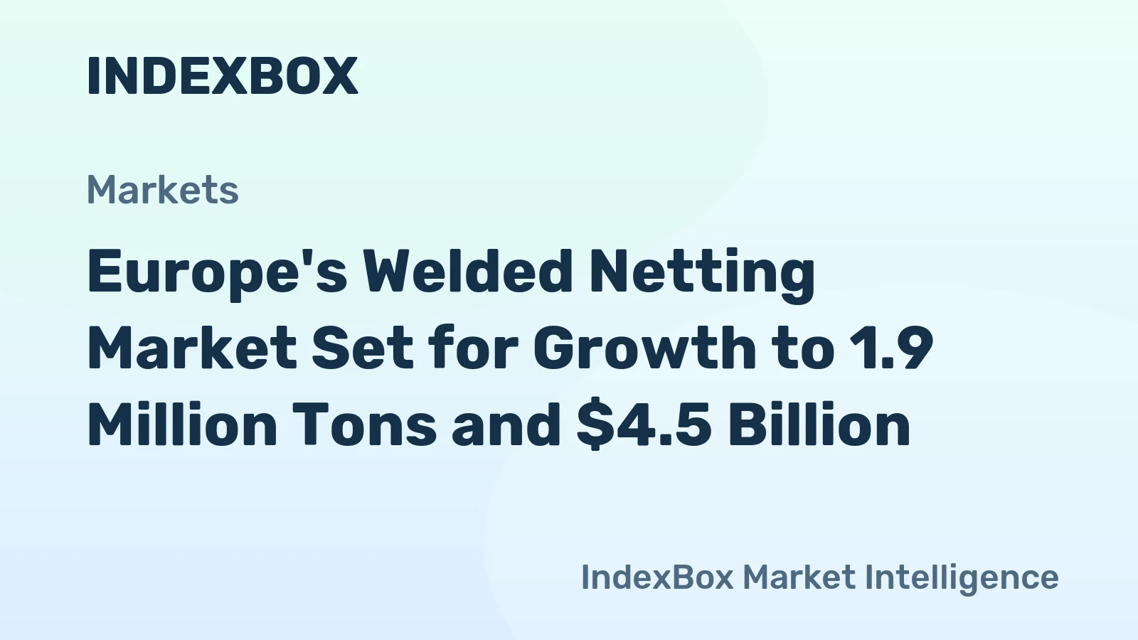 Europe's Welded Netting Market Set for Growth to 1.9 Million Tons and $4.5 Billion