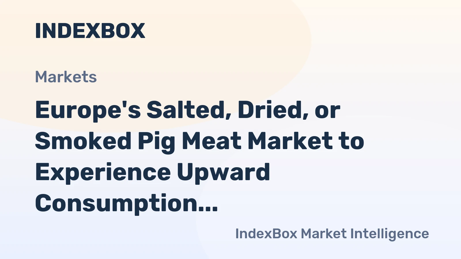 Europe's Salted, Dried, or Smoked Pig Meat Market to Experience Upward Consumption Trend with Volume Reaching 1.3M Tons and Value Increasing to $8.1B by 2035