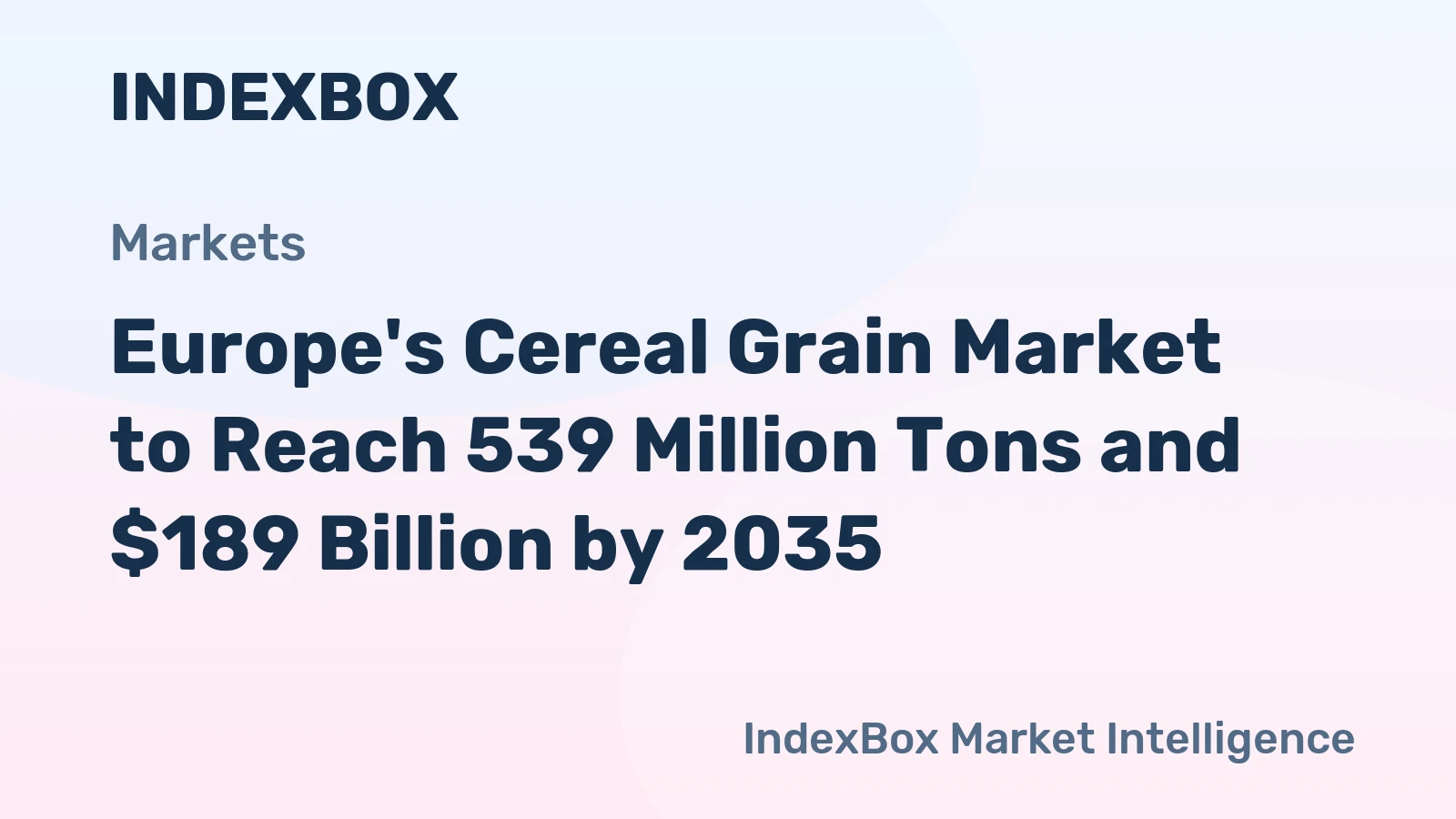 Europe's Cereal Grain Market to Reach 539 Million Tons and $189 Billion by 2035