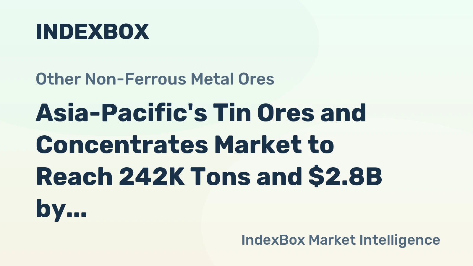 Asia-Pacific's Tin Ores and Concentrates Market to Reach 242K Tons and $2.8B by 2035