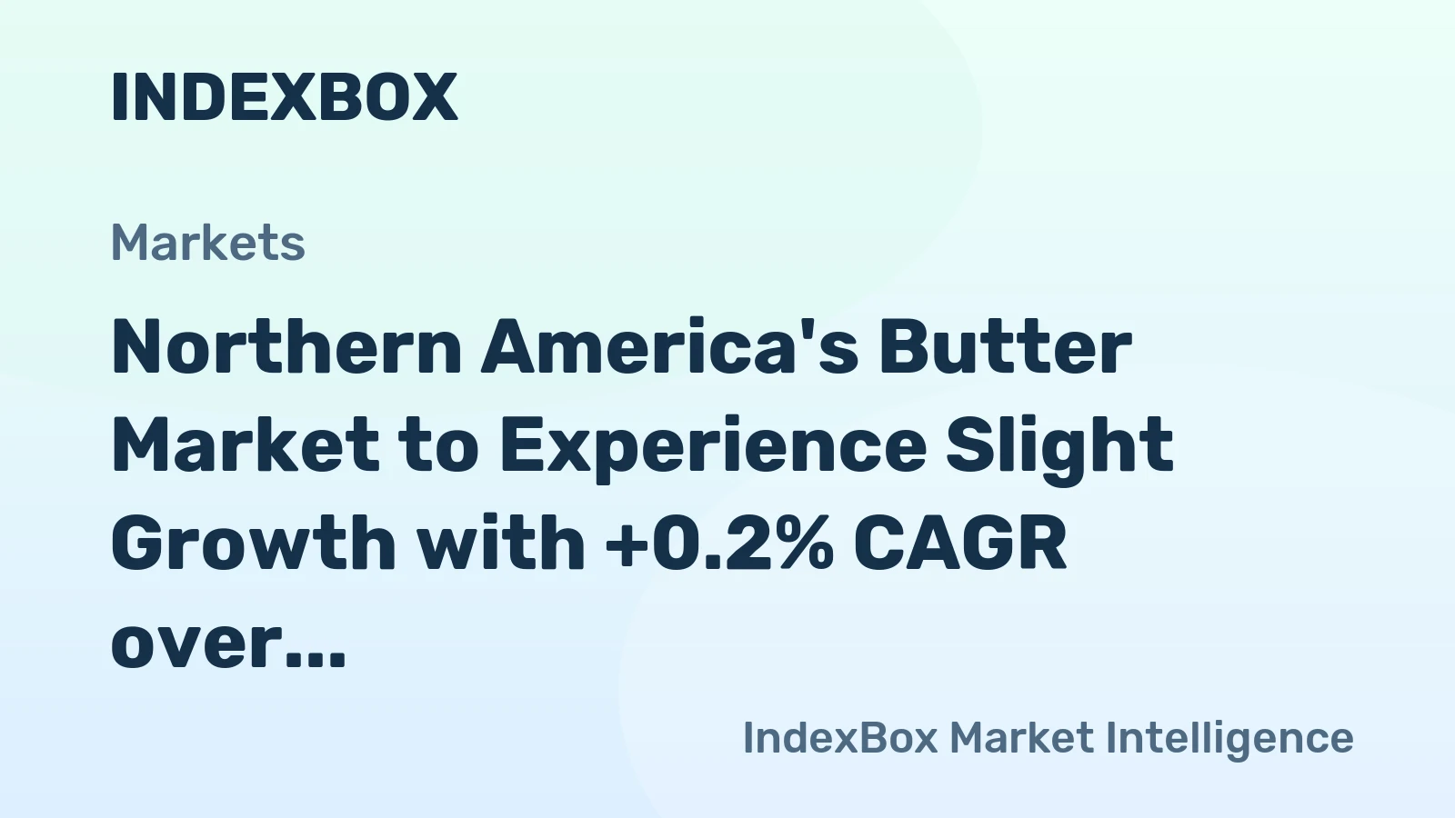 Northern America's Butter Market to Experience Slight Growth with +0.2% CAGR over Next Decade