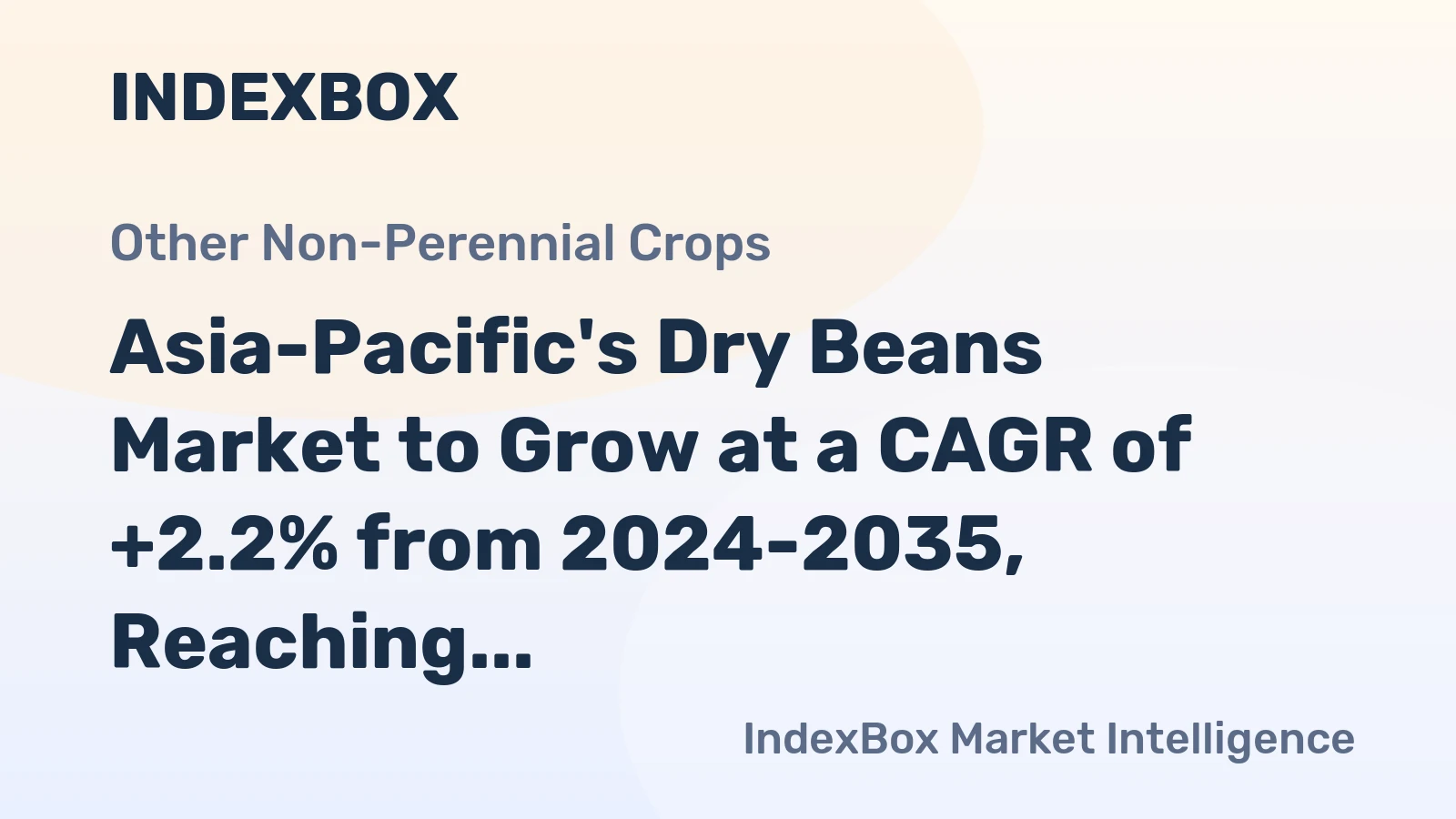 Asia-Pacific's Dry Beans Market to Grow at a CAGR of +2.2% from 2024-2035, Reaching $18.8B by 2035