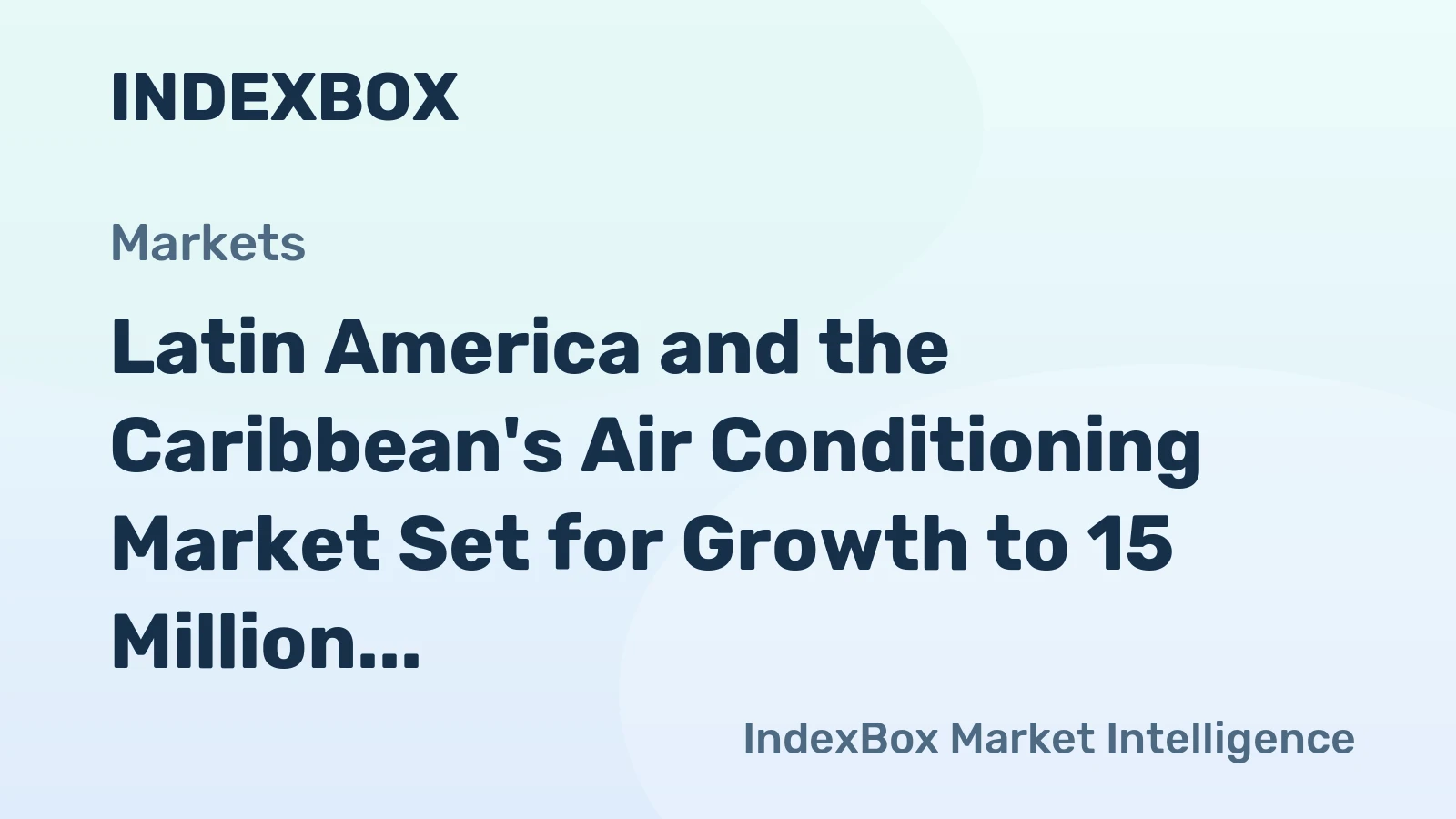 Latin America and the Caribbean's Air Conditioning Market Set for Growth to 15 Million Units and $3.5 Billion