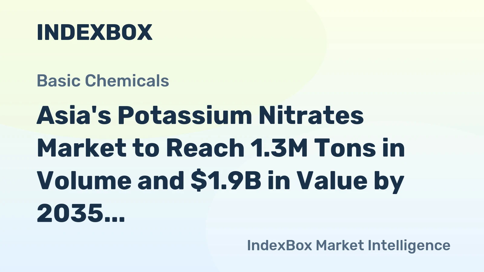 Asia's Potassium Nitrates Market to Reach 1.3M Tons in Volume and $1.9B in Value by 2035, Forecasted Growth at +1.0% and +1.5% CAGR respectively