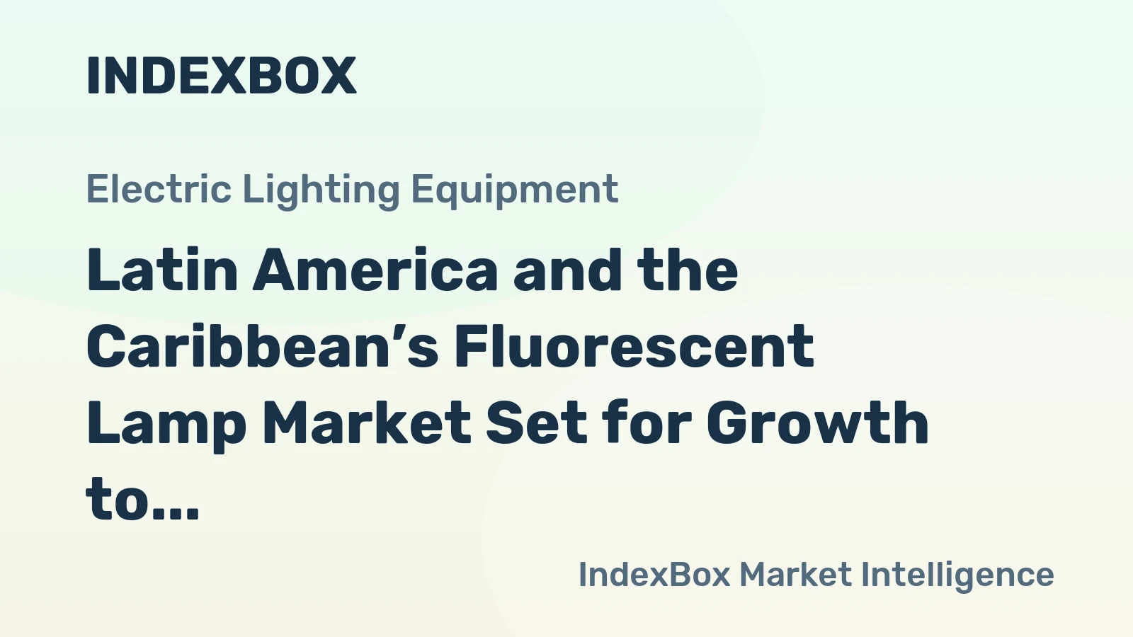Latin America and the Caribbean’s Fluorescent Lamp Market Set for Growth to 96 Million Units and $288 Million