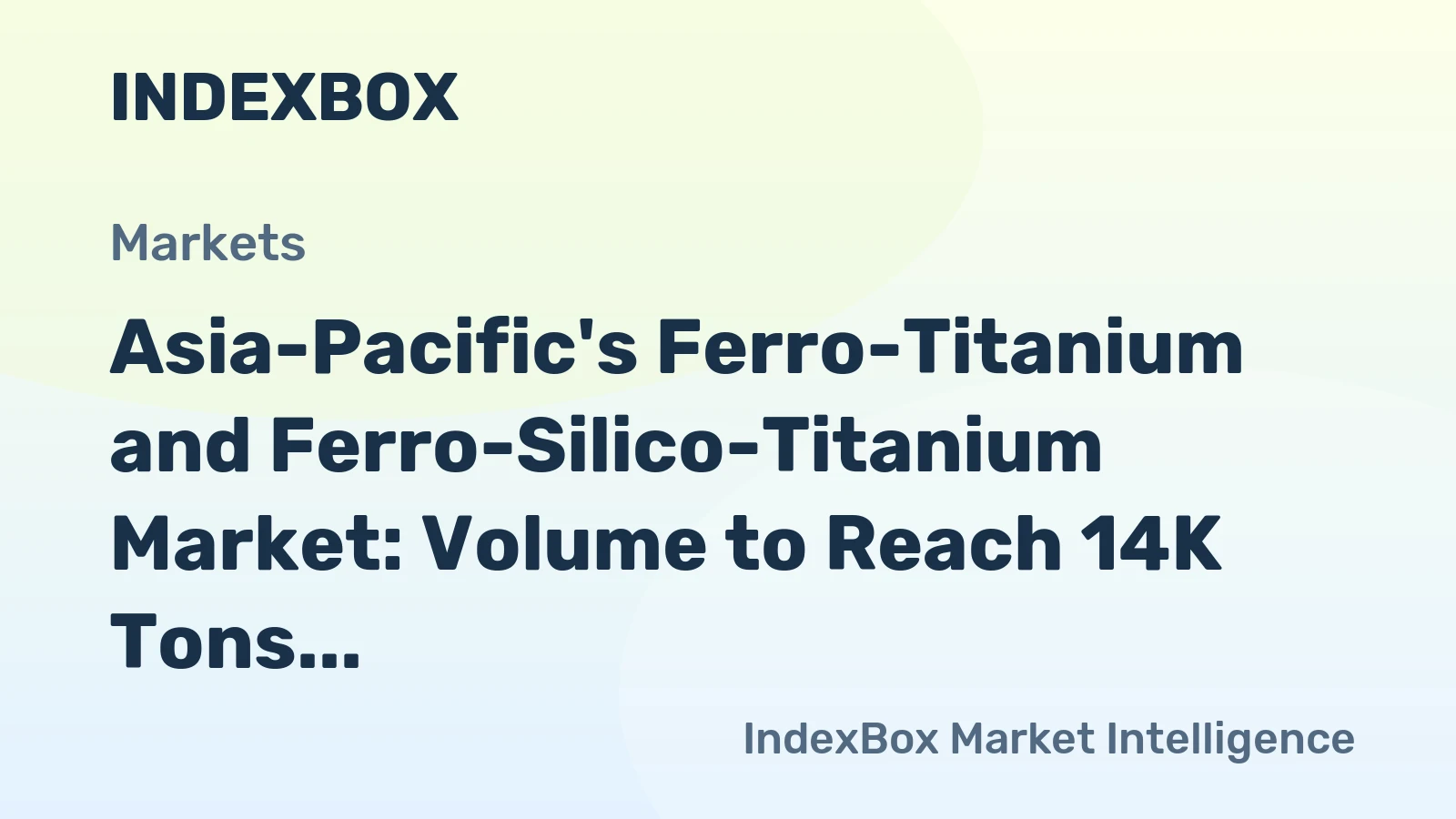 Asia-Pacific's Ferro-Titanium and Ferro-Silico-Titanium Market: Volume to Reach 14K Tons and Value to Hit $72M by 2035