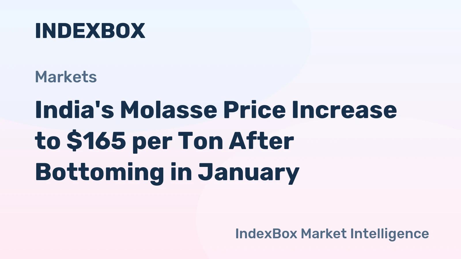 India's Molasse Price Increase to $165 per Ton After Bottoming in January