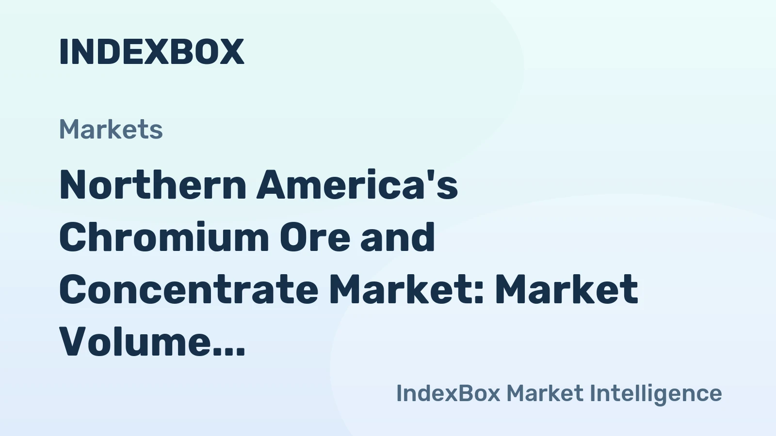 Northern America's Chromium Ore and Concentrate Market: Market Volume to Reach 114K Tons and Market Value to Hit $52M by 2035