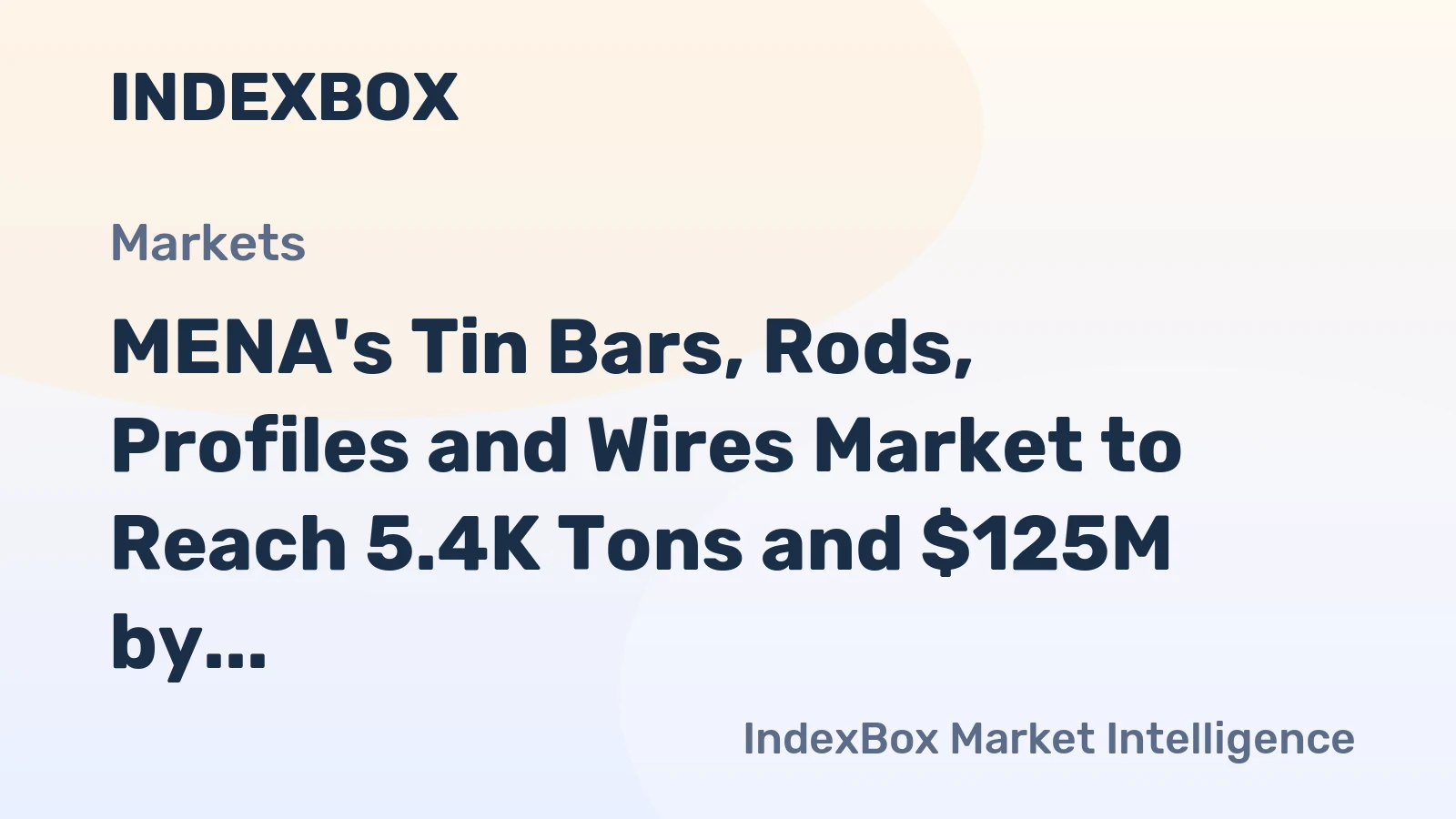 MENA's Tin Bars, Rods, Profiles and Wires Market to Reach 5.4K Tons and $125M by 2035