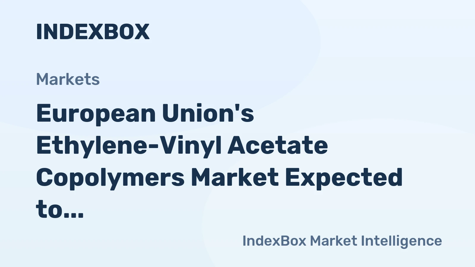 European Union's Ethylene-Vinyl Acetate Copolymers Market Expected to Grow at +0.8% CAGR Over Next Decade