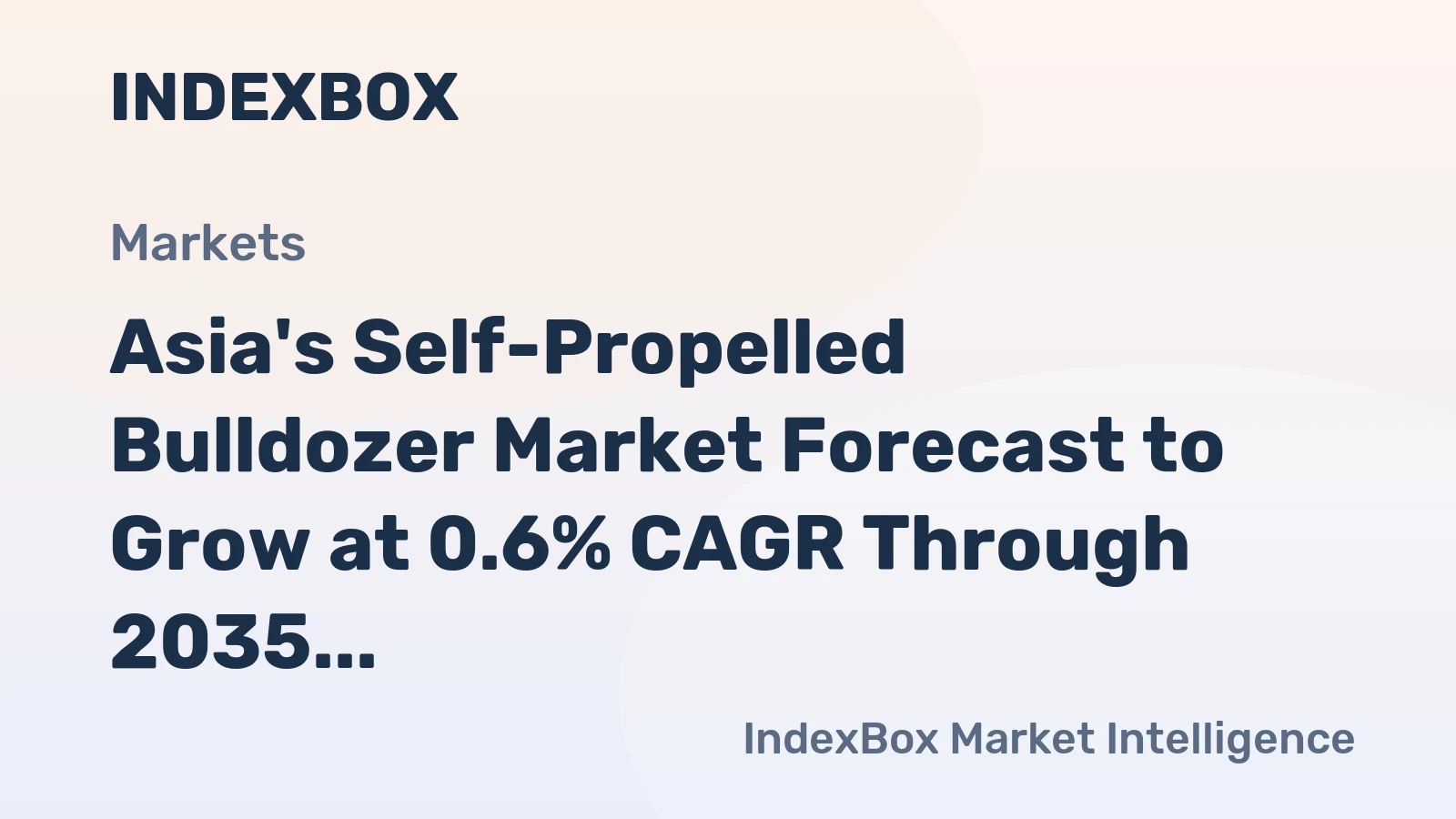 Asia's Self-Propelled Bulldozer Market Forecast to Grow at 0.6% CAGR Through 2035