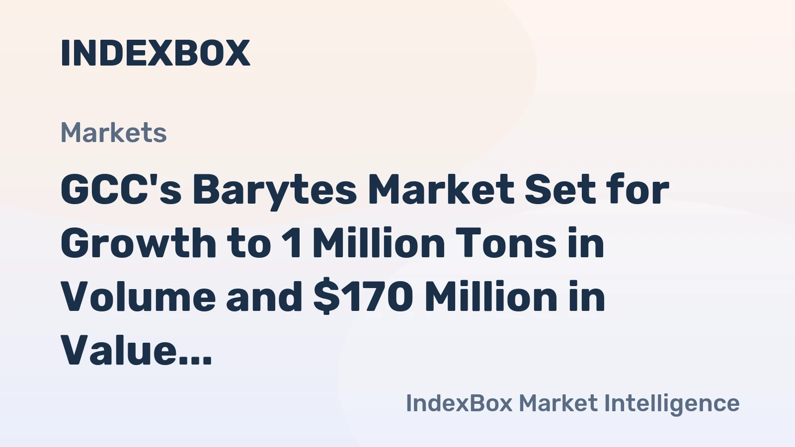 GCC's Barytes Market Set for Growth to 1 Million Tons in Volume and $170 Million in Value