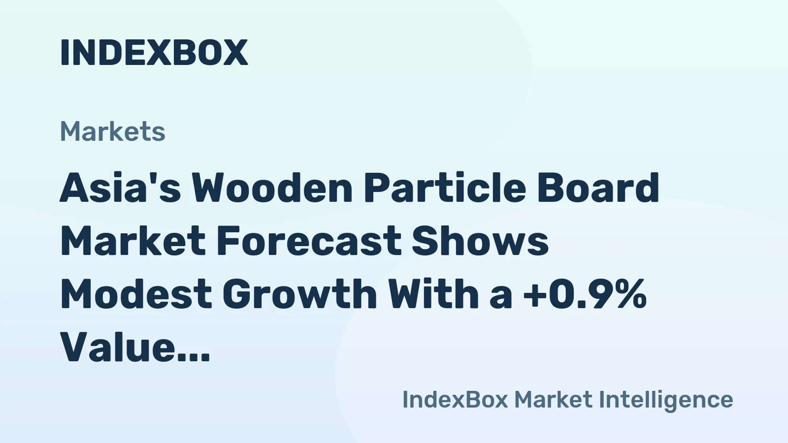 Asia's Wooden Particle Board Market Forecast Shows Modest Growth With a +0.9% Value CAGR