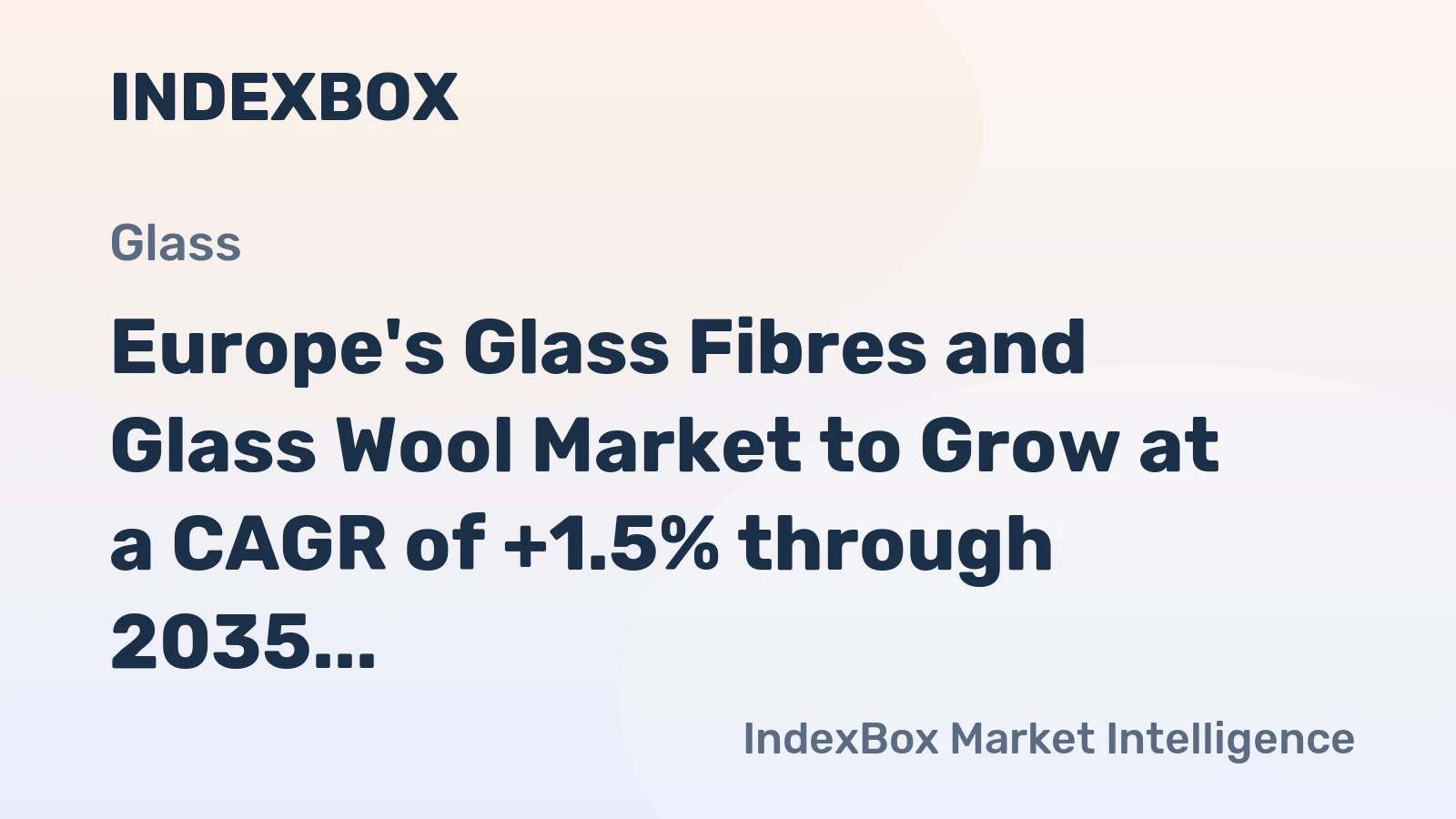 Europe's Glass Fibres and Glass Wool Market to Grow at a CAGR of +1.5% through 2035, Reaching 1.3M Tons