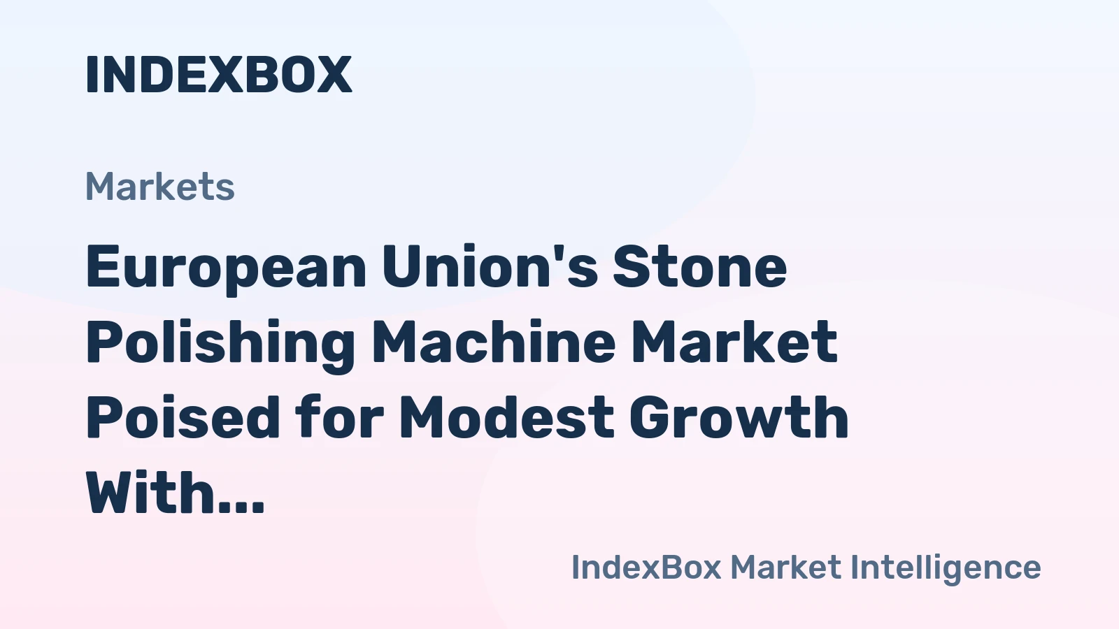 European Union's Stone Polishing Machine Market Poised for Modest Growth With 1.1% CAGR in Value Through 2035