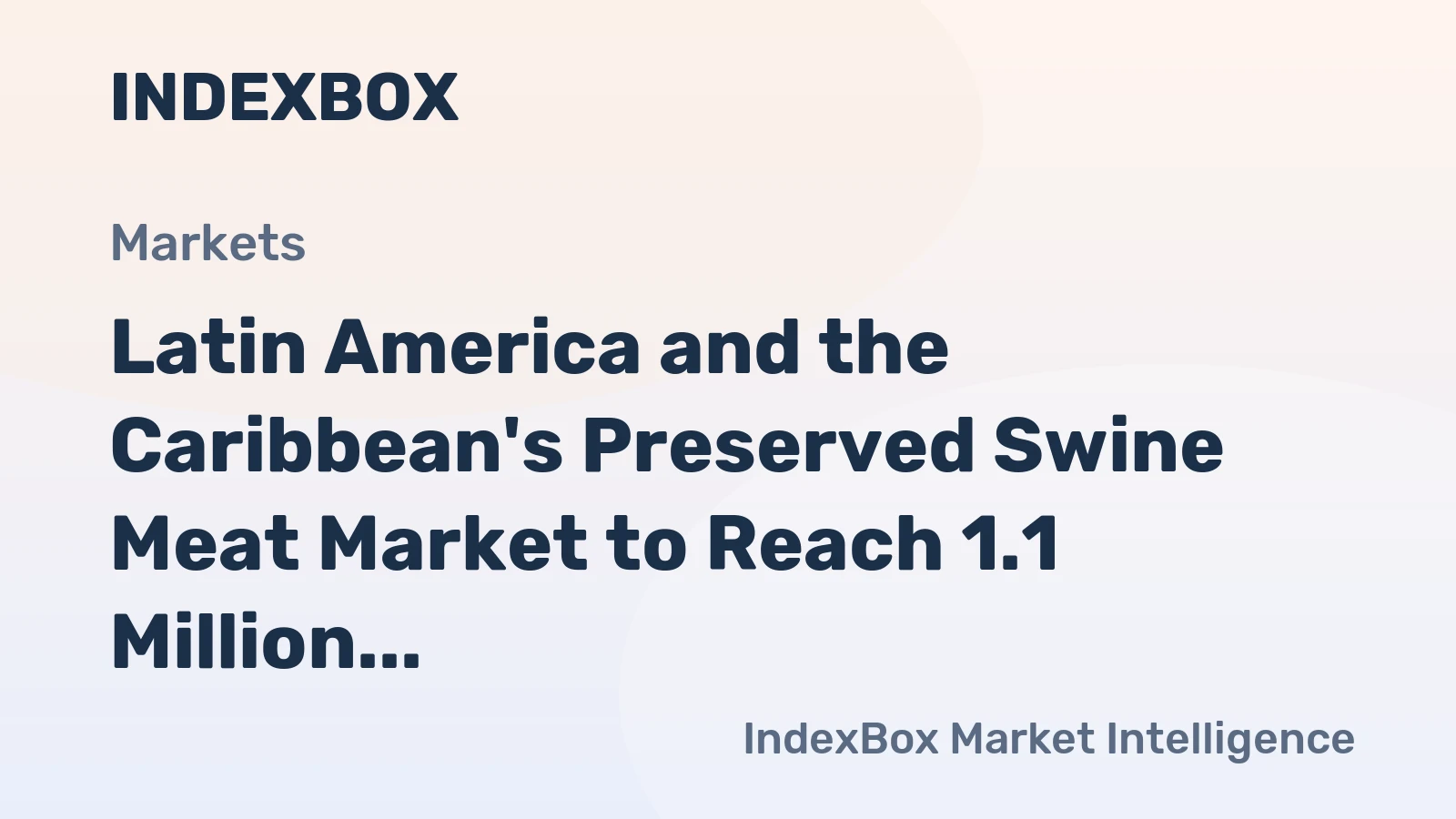 Latin America and the Caribbean's Preserved Swine Meat Market to Reach 1.1 Million Tons in Volume and $4.5 Billion in Value