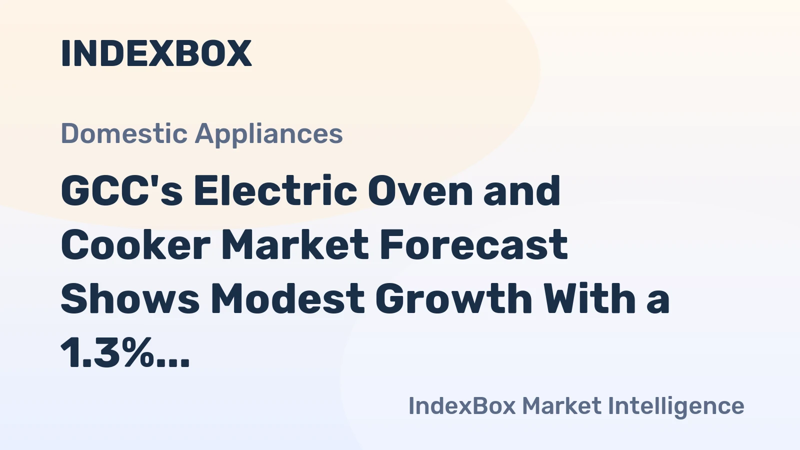 GCC's Electric Oven and Cooker Market Forecast Shows Modest Growth With a 1.3% CAGR in Value