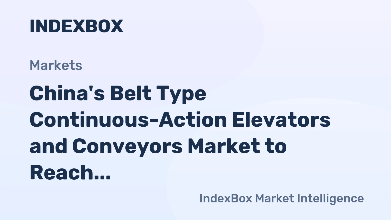 China's Belt Type Continuous-Action Elevators and Conveyors Market to Reach 253K Units and $1.5B by 2035