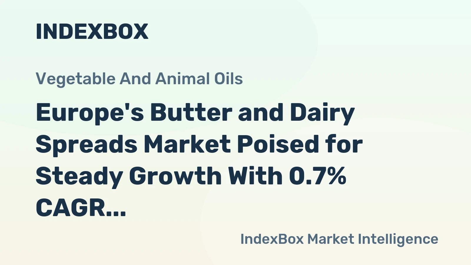 Europe's Butter and Dairy Spreads Market Poised for Steady Growth With 0.7% CAGR Through 2035