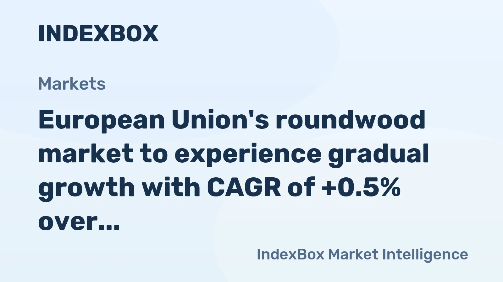 European Union's roundwood market to experience gradual growth with CAGR of +0.5% over the next decade