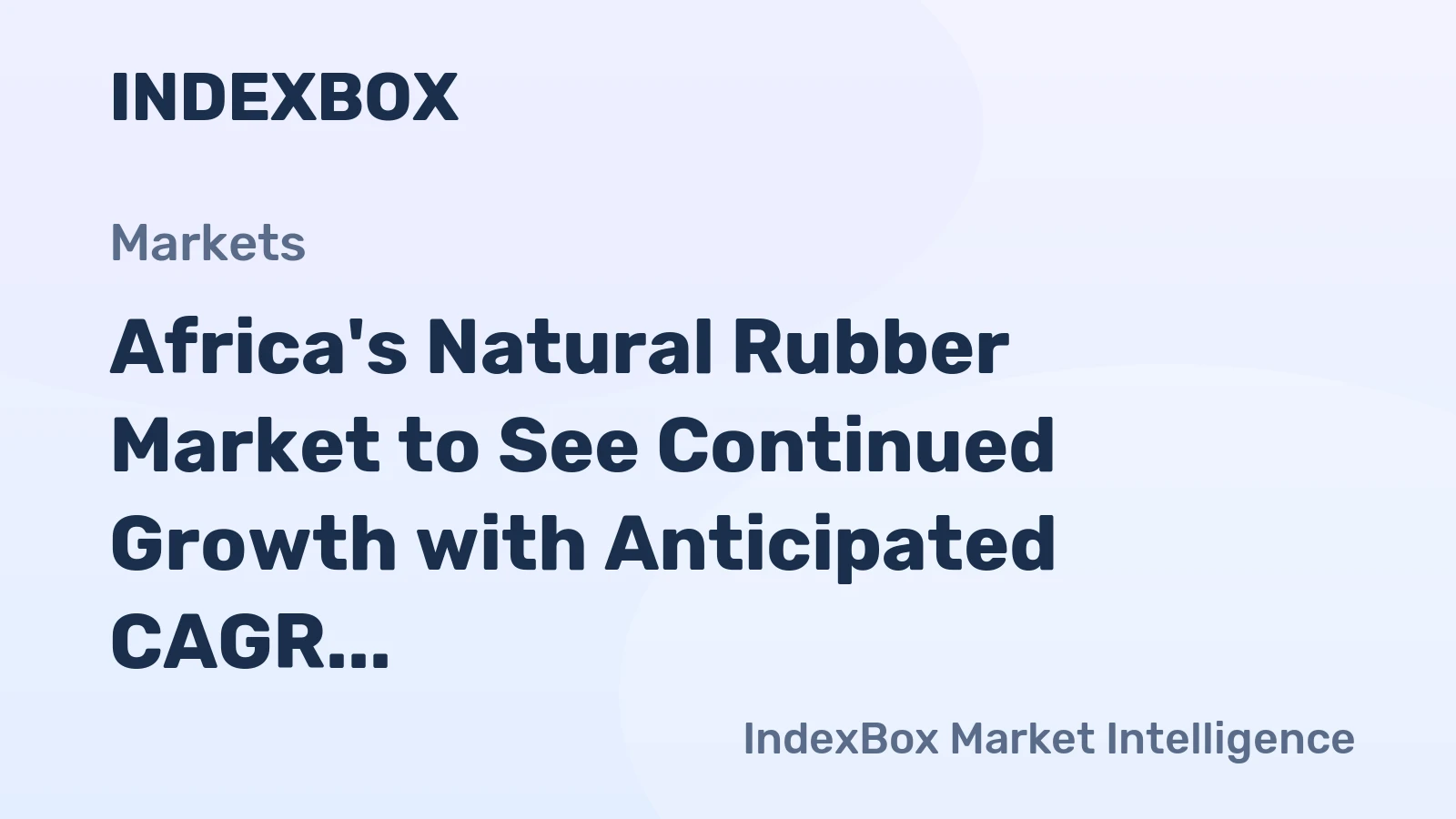 Africa's Natural Rubber Market to See Continued Growth with Anticipated CAGR of +1.4% over Next Decade