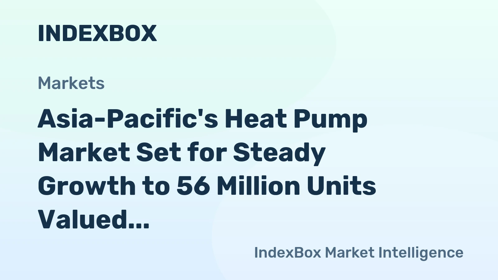 Asia-Pacific's Heat Pump Market Set for Steady Growth to 56 Million Units Valued at $85 Billion