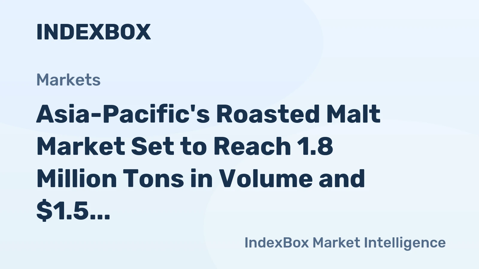 Asia-Pacific's Roasted Malt Market Set to Reach 1.8 Million Tons in Volume and $1.5 Billion in Value