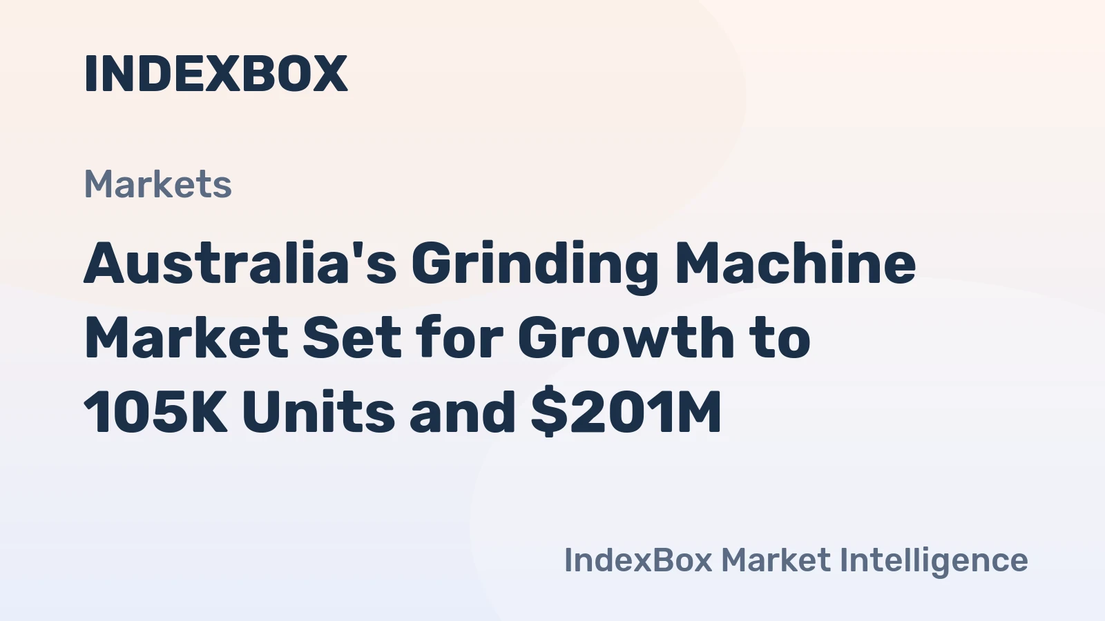 Australia's Grinding Machine Market Set for Growth to 105K Units and $201M