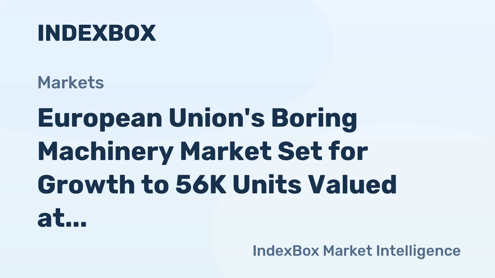 European Union's Boring Machinery Market Set for Growth to 56K Units Valued at $2.2 Billion