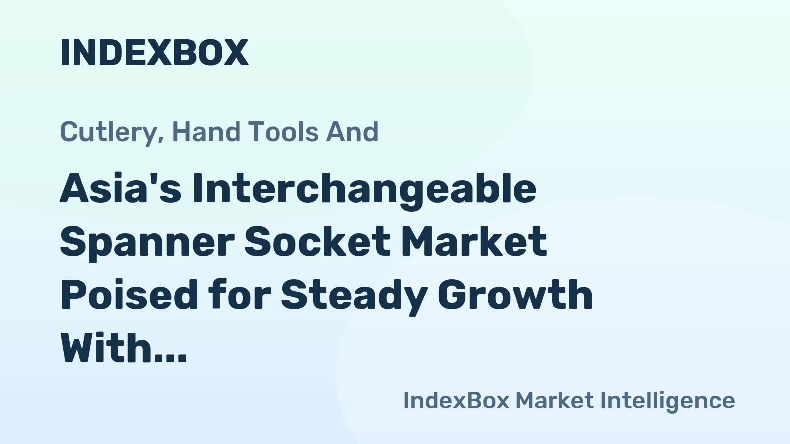 Asia's Interchangeable Spanner Socket Market Poised for Steady Growth With a 2.1% CAGR in Value Through 2035