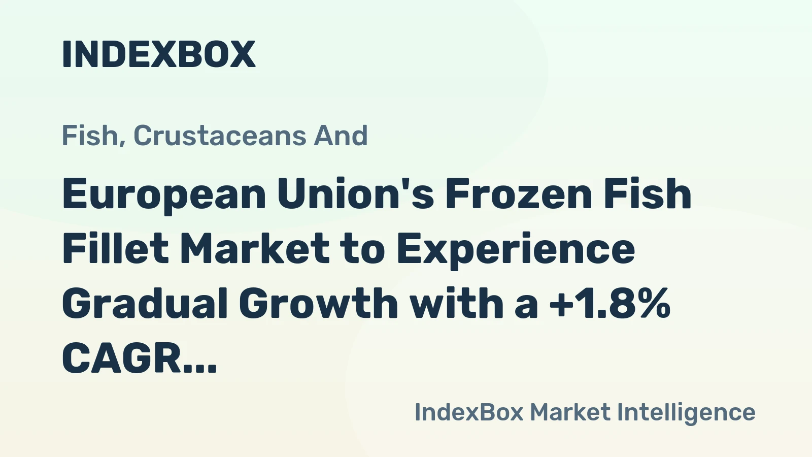 European Union's Frozen Fish Fillet Market to Experience Gradual Growth with a +1.8% CAGR, Reaching $8.4B by 2035