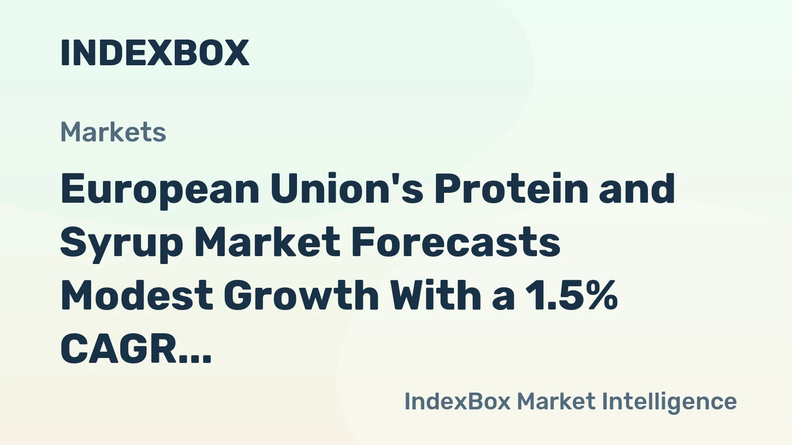 European Union's Protein and Syrup Market Forecasts Modest Growth With a 1.5% CAGR in Value