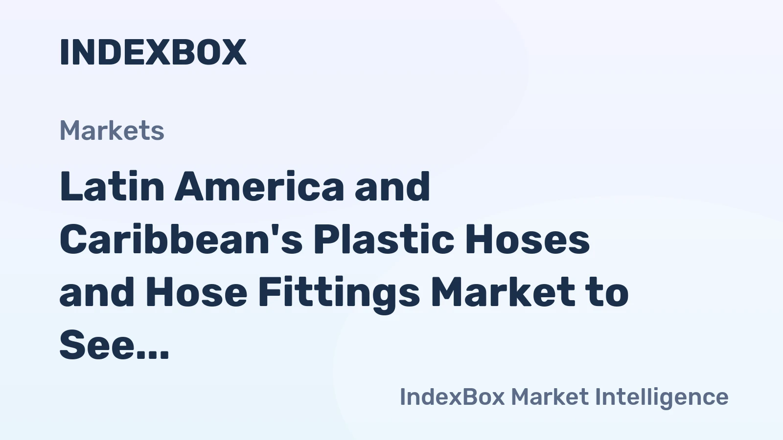 Latin America and Caribbean's Plastic Hoses and Hose Fittings Market to See Modest Growth with +0.8% CAGR from 2024 to 2035