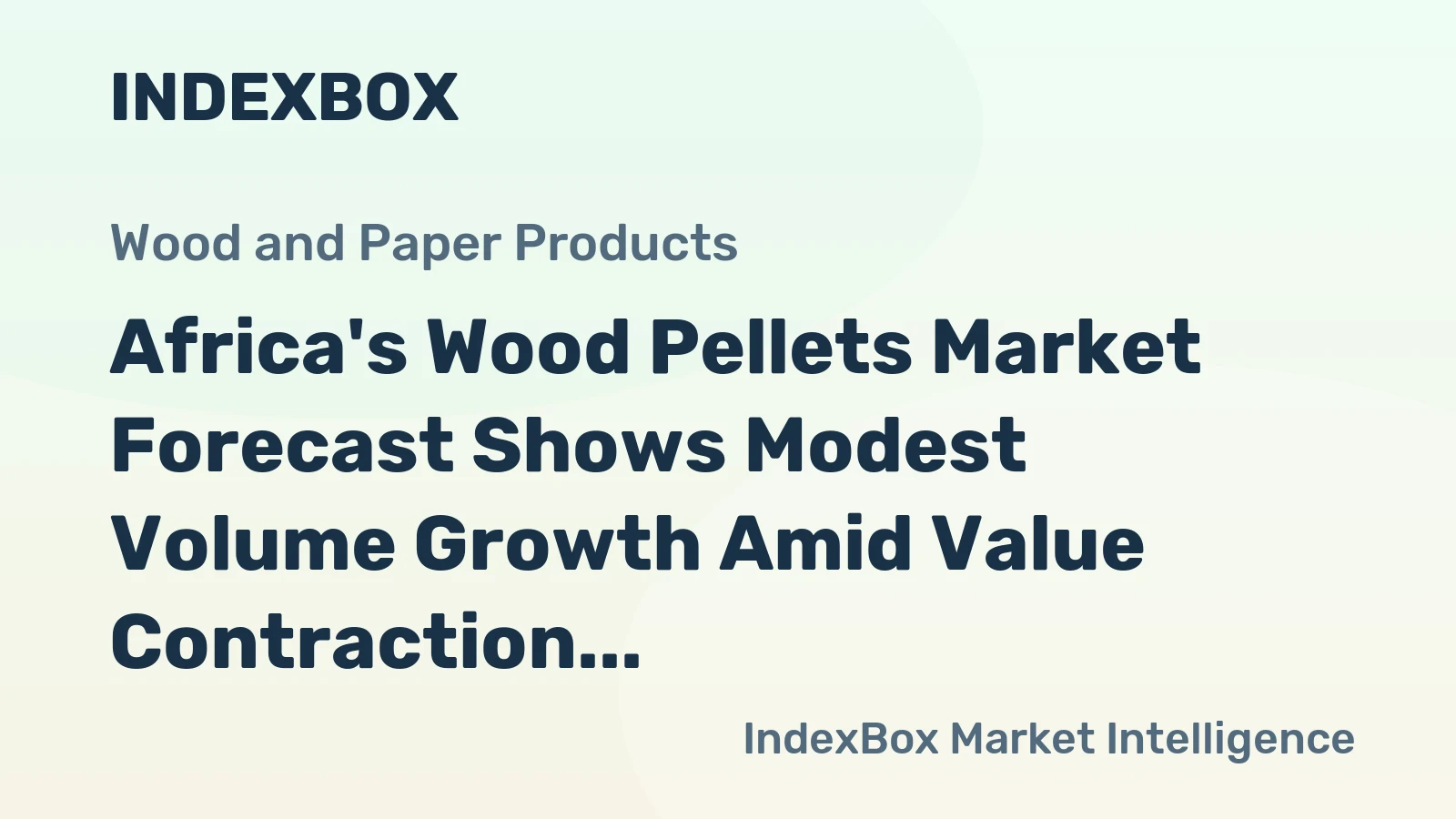 Africa's Wood Pellets Market Forecast Shows Modest Volume Growth Amid Value Contraction