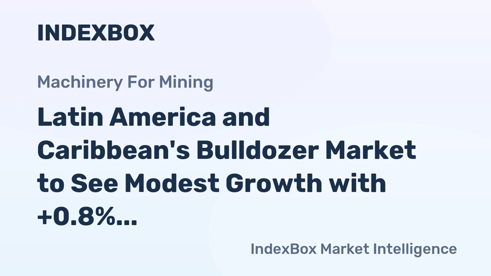 Latin America and Caribbean's Bulldozer Market to See Modest Growth with +0.8% CAGR from 2024 to 2035