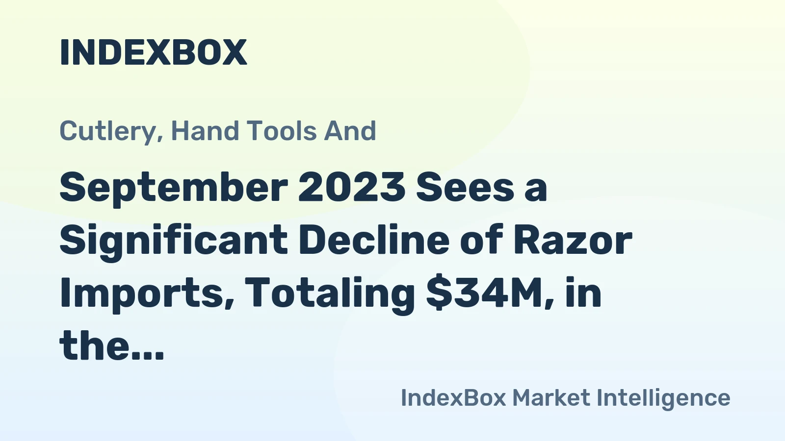 September 2023 Sees a Significant Decline of Razor Imports, Totaling $34M, in the United States.