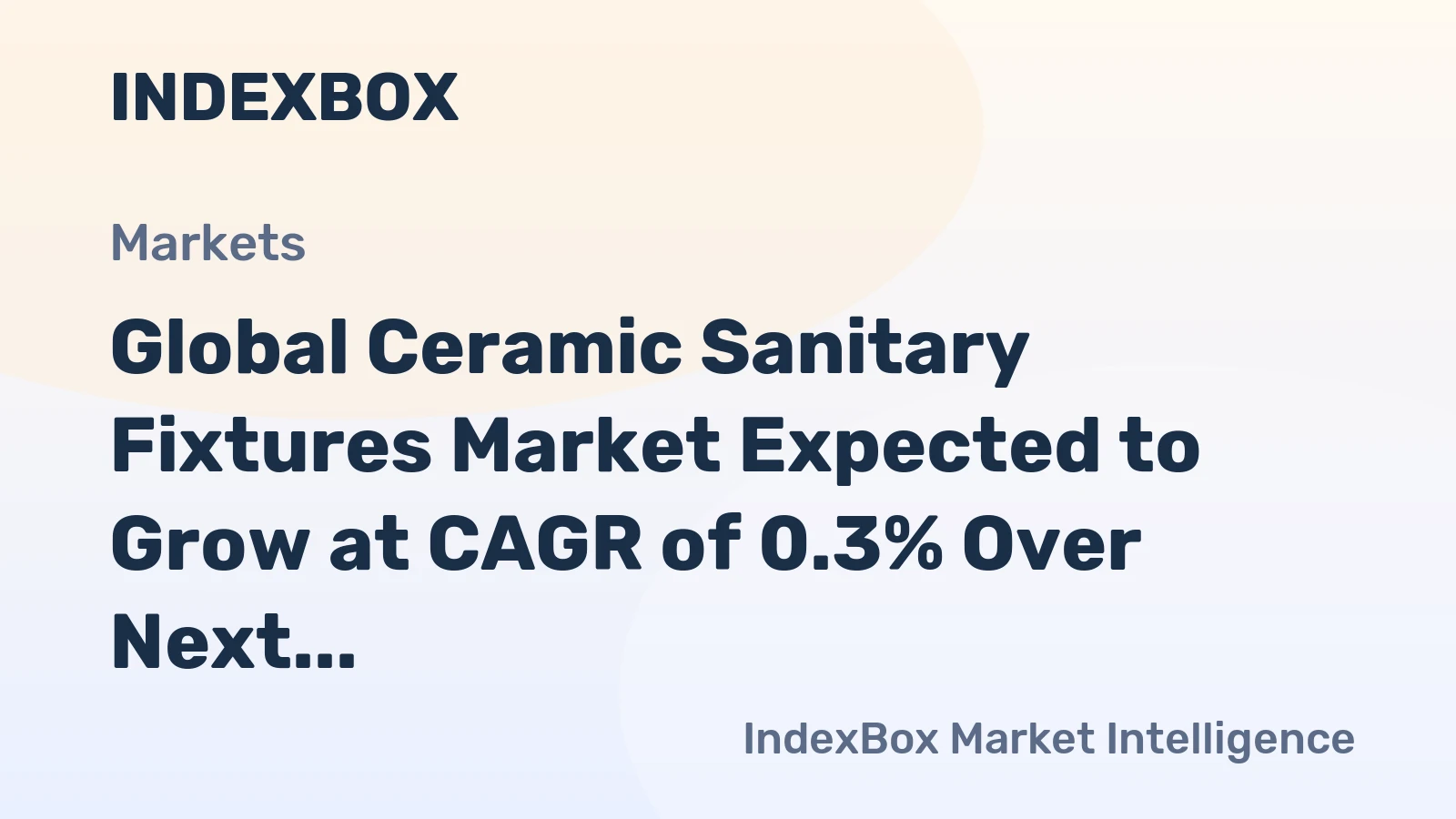 Global Ceramic Sanitary Fixtures Market Expected to Grow at CAGR of 0.3% Over Next Decade