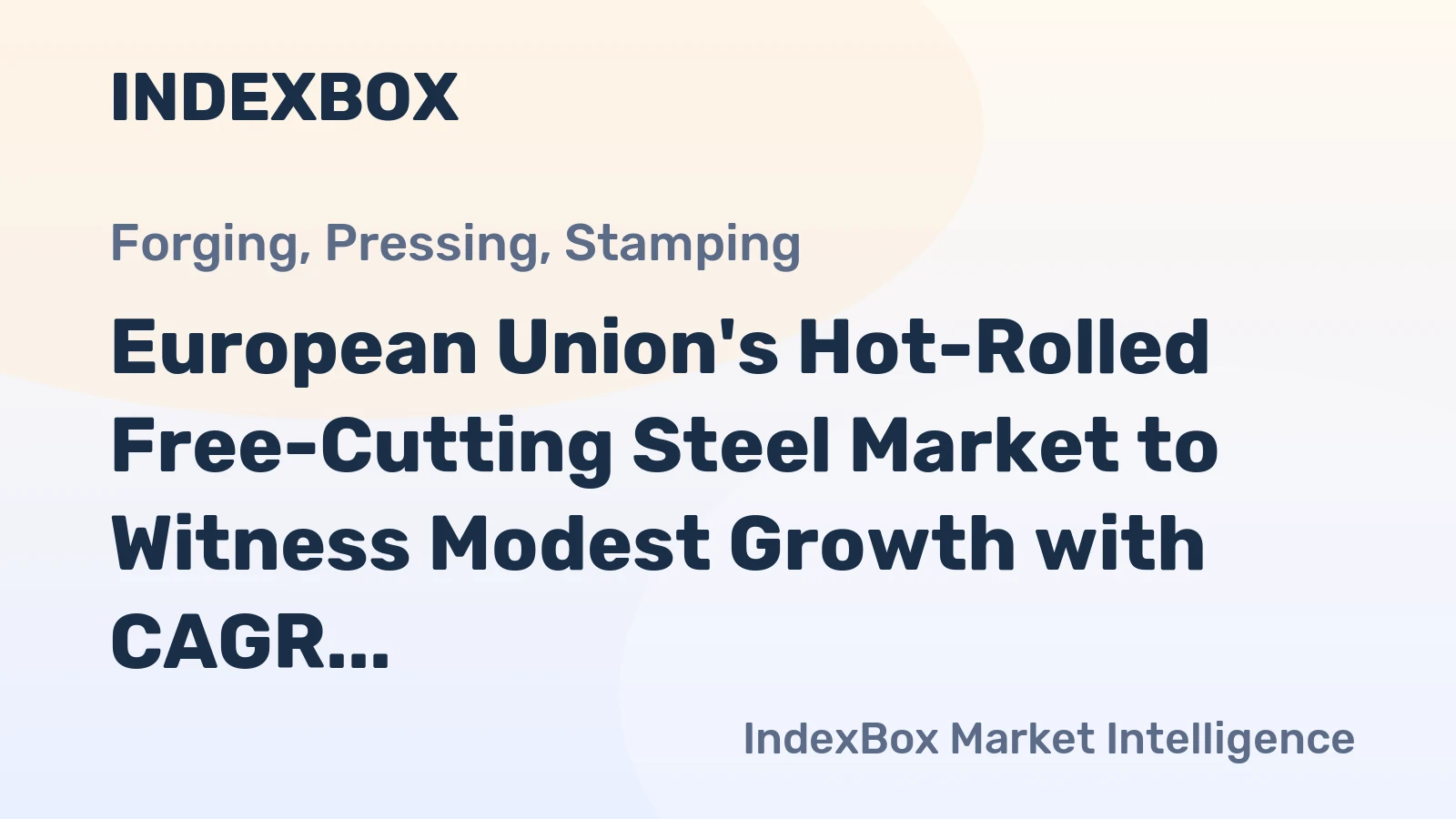 European Union's Hot-Rolled Free-Cutting Steel Market to Witness Modest Growth with CAGR of +3.2%